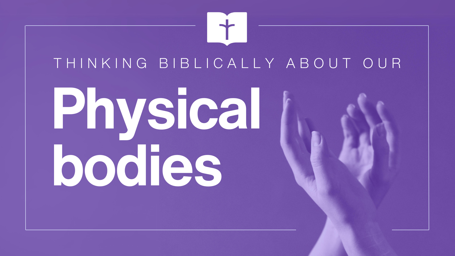 Thinking biblically about our physical bodies - Swindon Evangelical Church